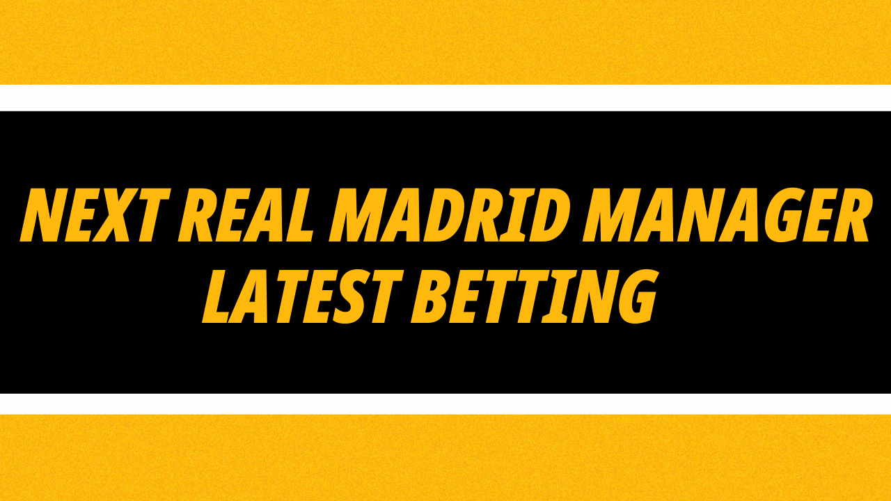 Next Real Madrid Manager latest Betfair prices and updates