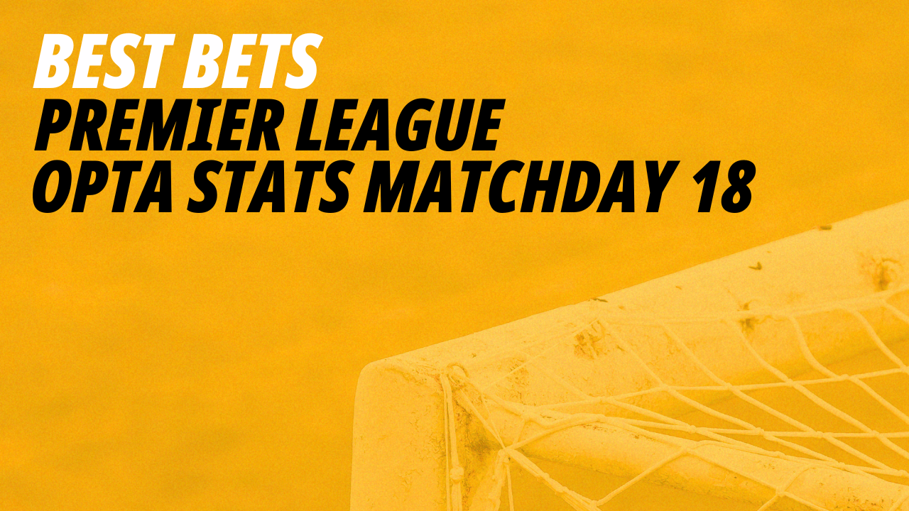 Premier League Tips - Opta Stats and Predictions for Matchday 18