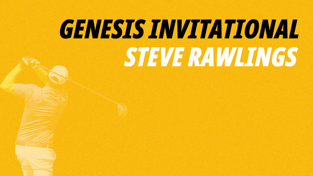 Genesis Invitational 2026 Betting Tips and Preview - Steve Rawlings Preview