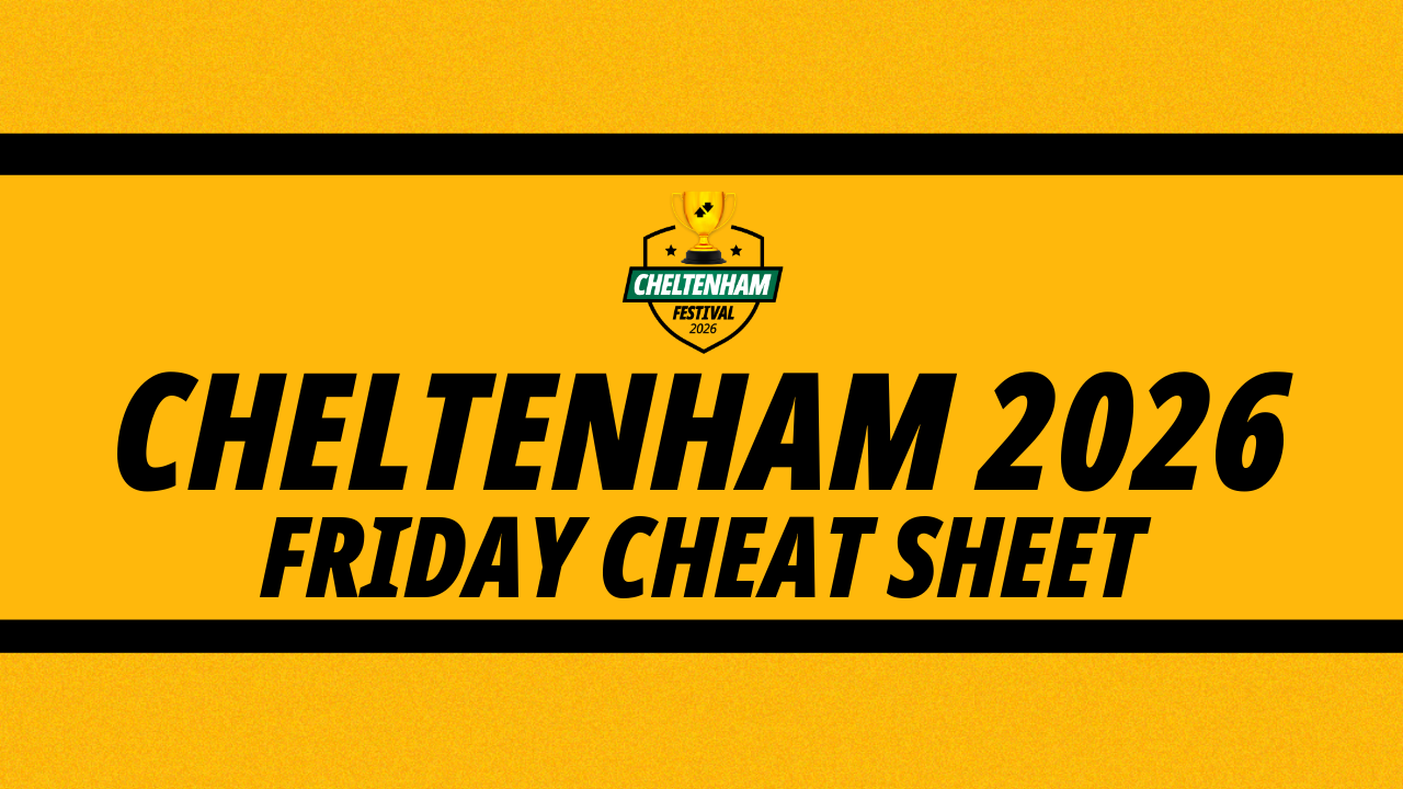 Cheltenham Festival Day 4 Cheat Sheet: Friday's best bets